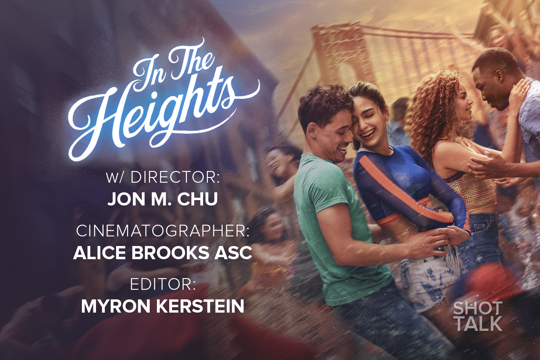 Shot Talk - In The Heights with Dir. Jon M. Chu, DP Alice Brooks, ASC ...